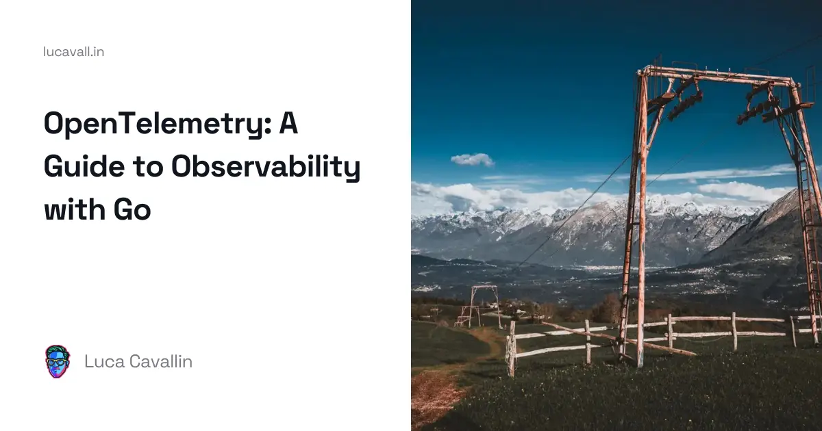 OpenTelemetry: A Guide to Observability with Go | Blog | Luca Cavallin